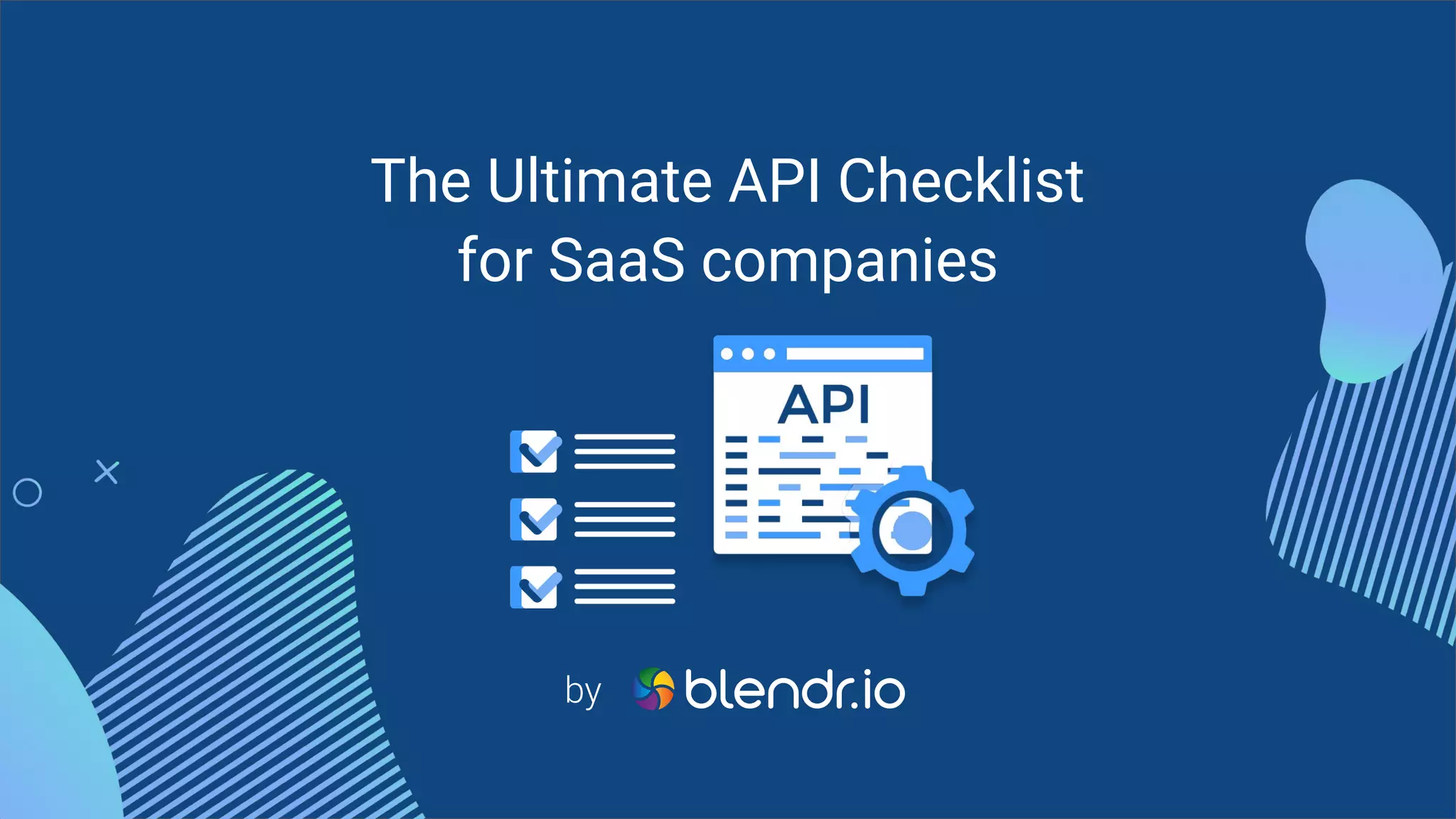 The ultimate api checklist by Blendr.io | Web Development | Internet