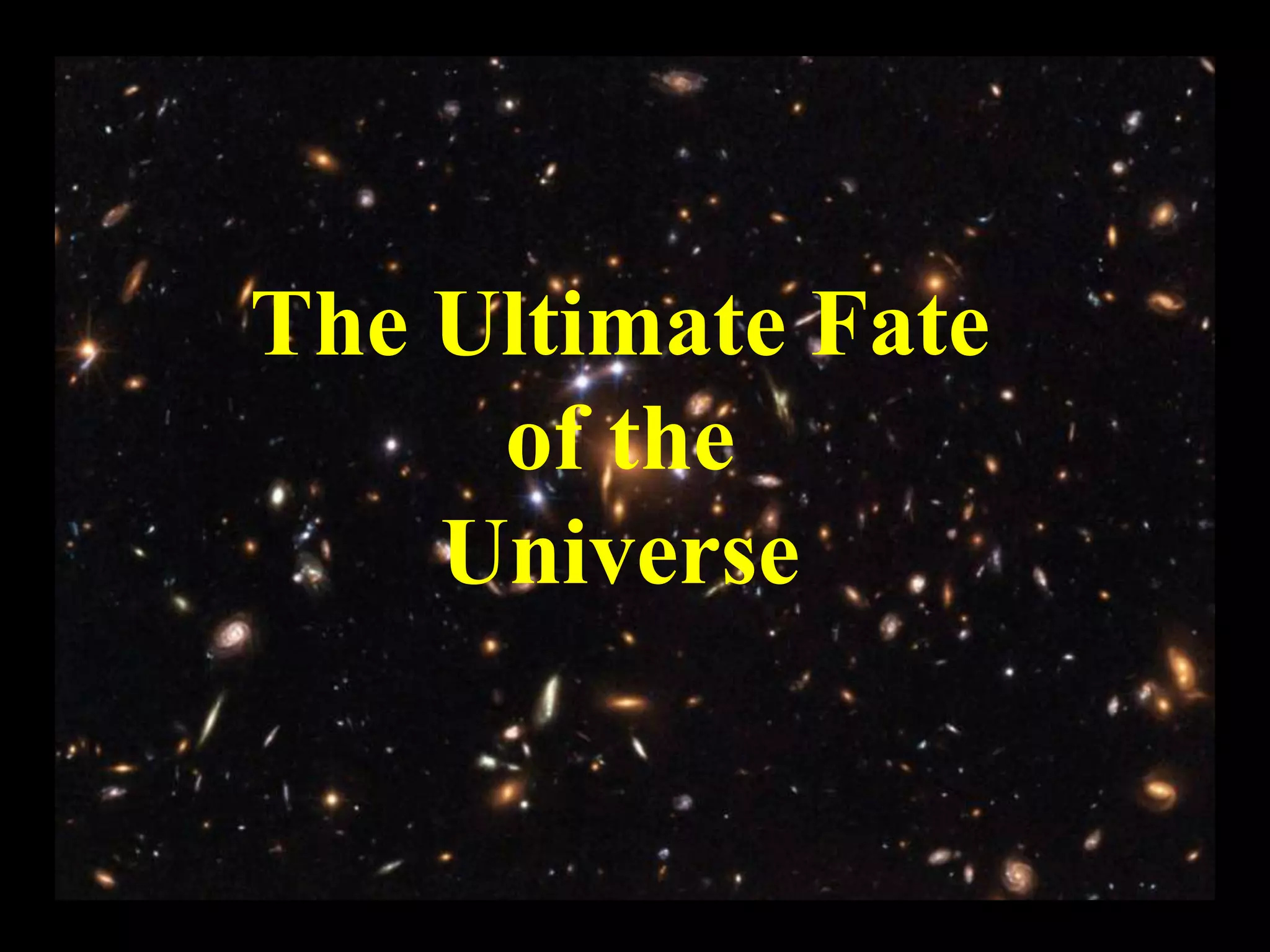 The Ultimate Fate of the Universe | PPTX