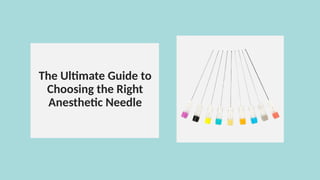 The Complete Guide to Selecting the Best Anaesthetic Needle | PPTX