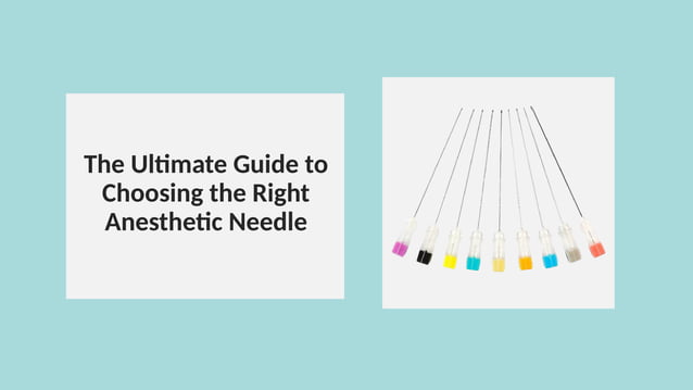 The Complete Guide to Selecting the Best Anaesthetic Needle | PPT