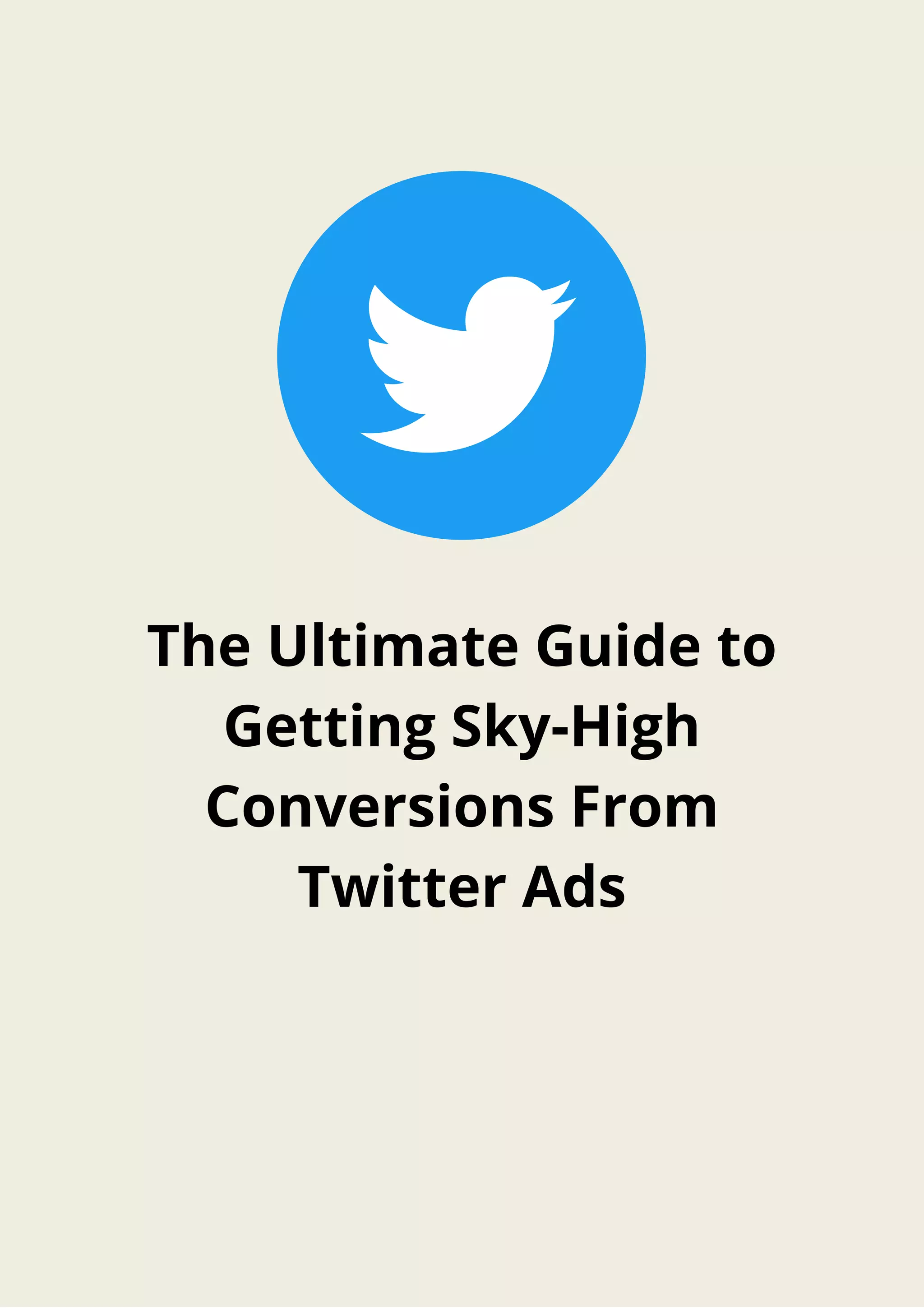 The Ultimate Guide to Getting Sky-High Conversions From Twitter Ads.pdf | Social Networking ...