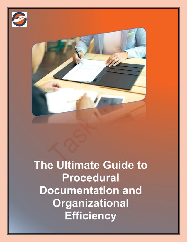 The Ultimate Guide to Procedural Documentation and Organizational ...