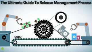 The ultimate guide to release management process | PPTX