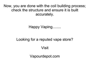 The ultimate how to guide to build your coil | PPT