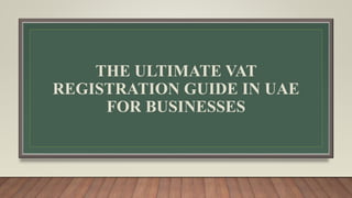 The Ultimate VAT Registration Guide In UAE For Businesses | PPTX