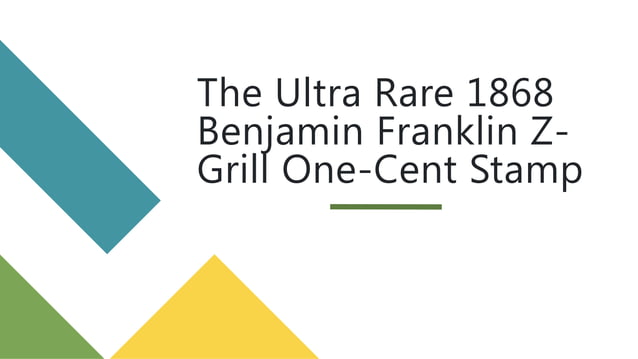 The Ultra Rare 1868 Benjamin Franklin Z-Grill One-Cent | PPTX