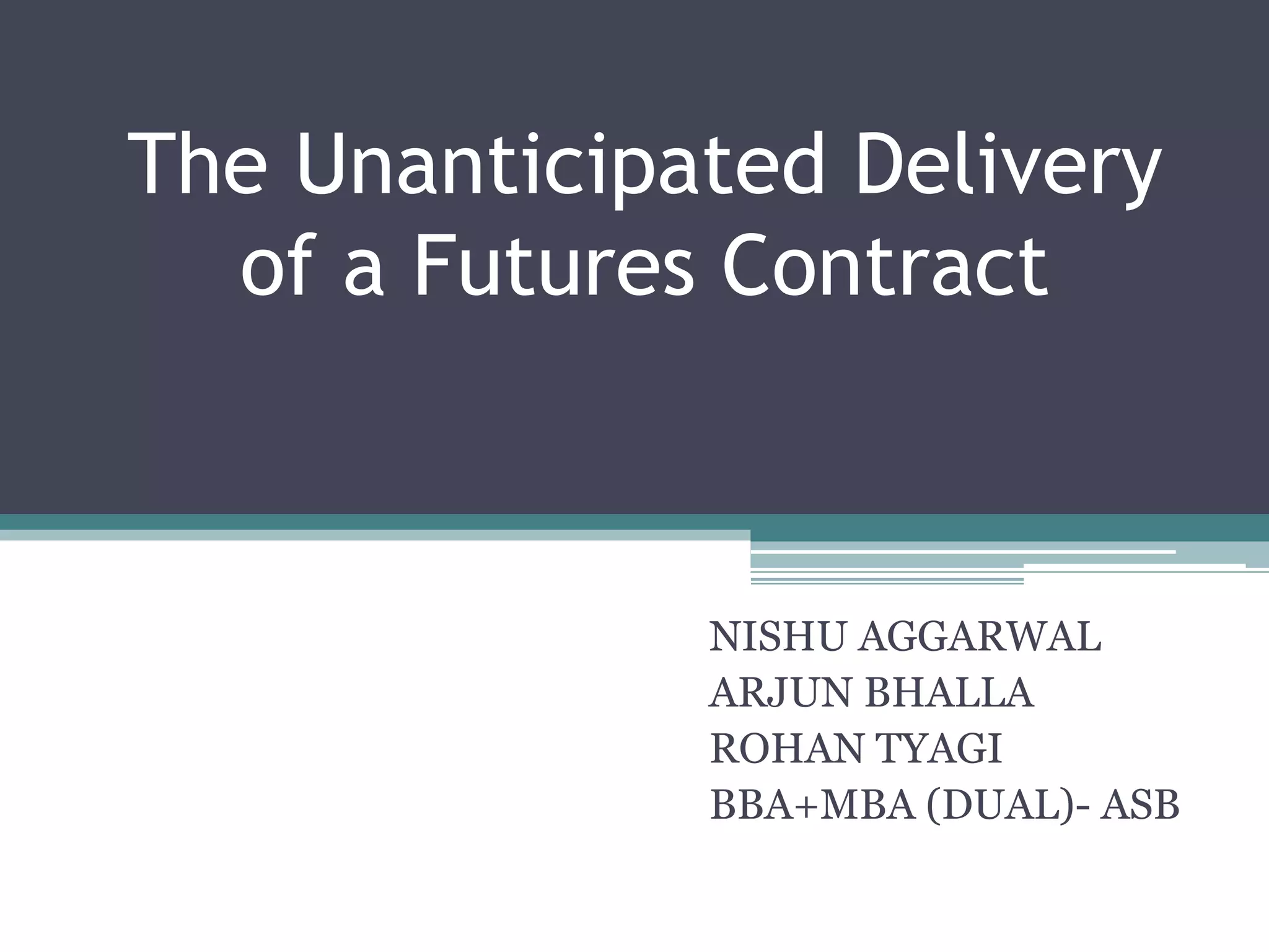 The unanticipated delivery of a futures contract . | PPT