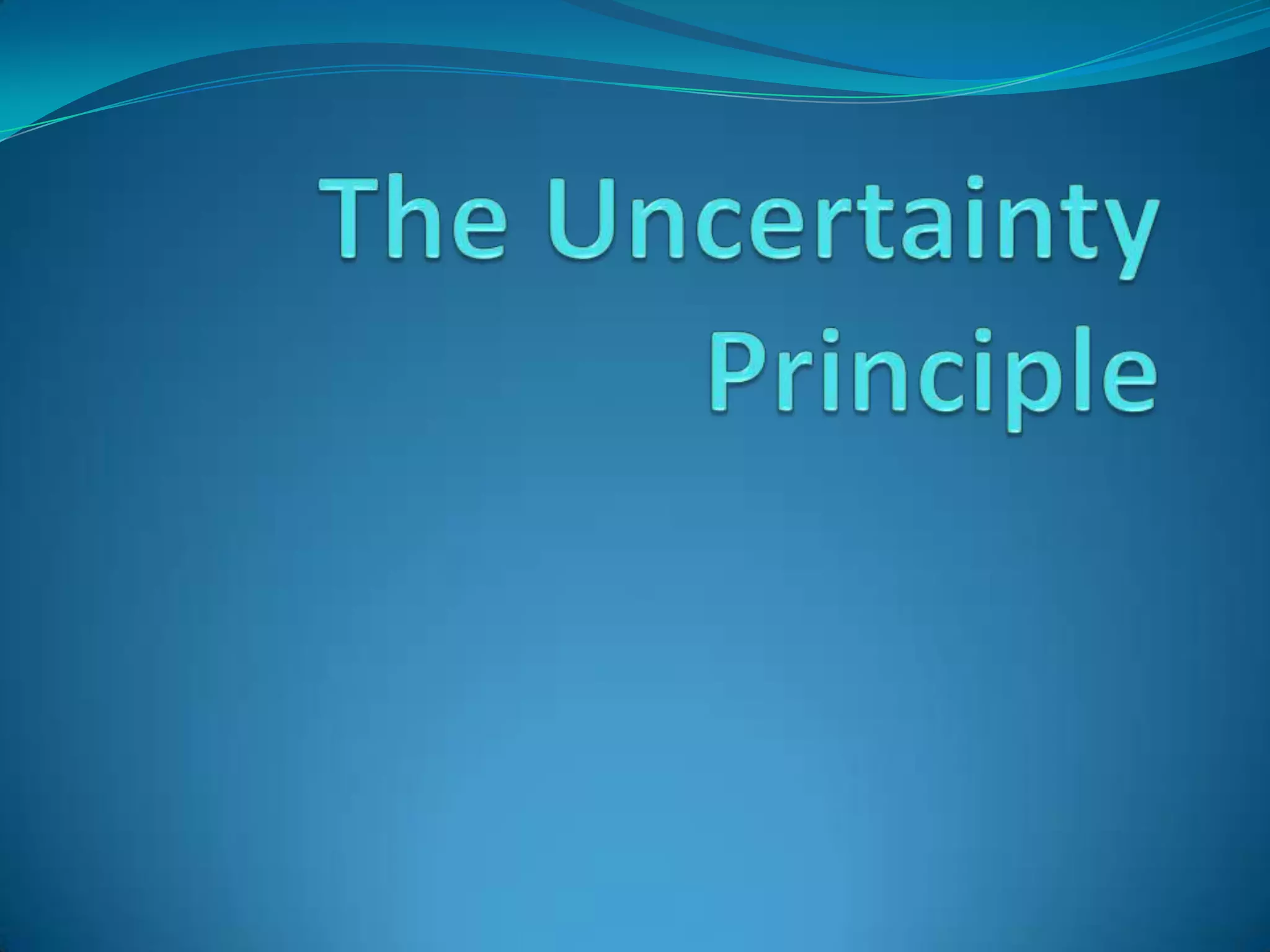 The uncertainty principle 2 | PPTX | Physics | Science