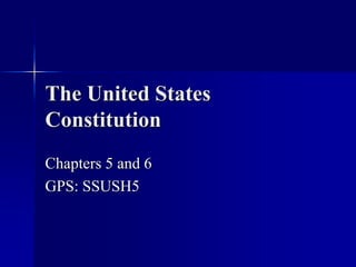 Chapter 5 and 6: The United States Constitution | PPT