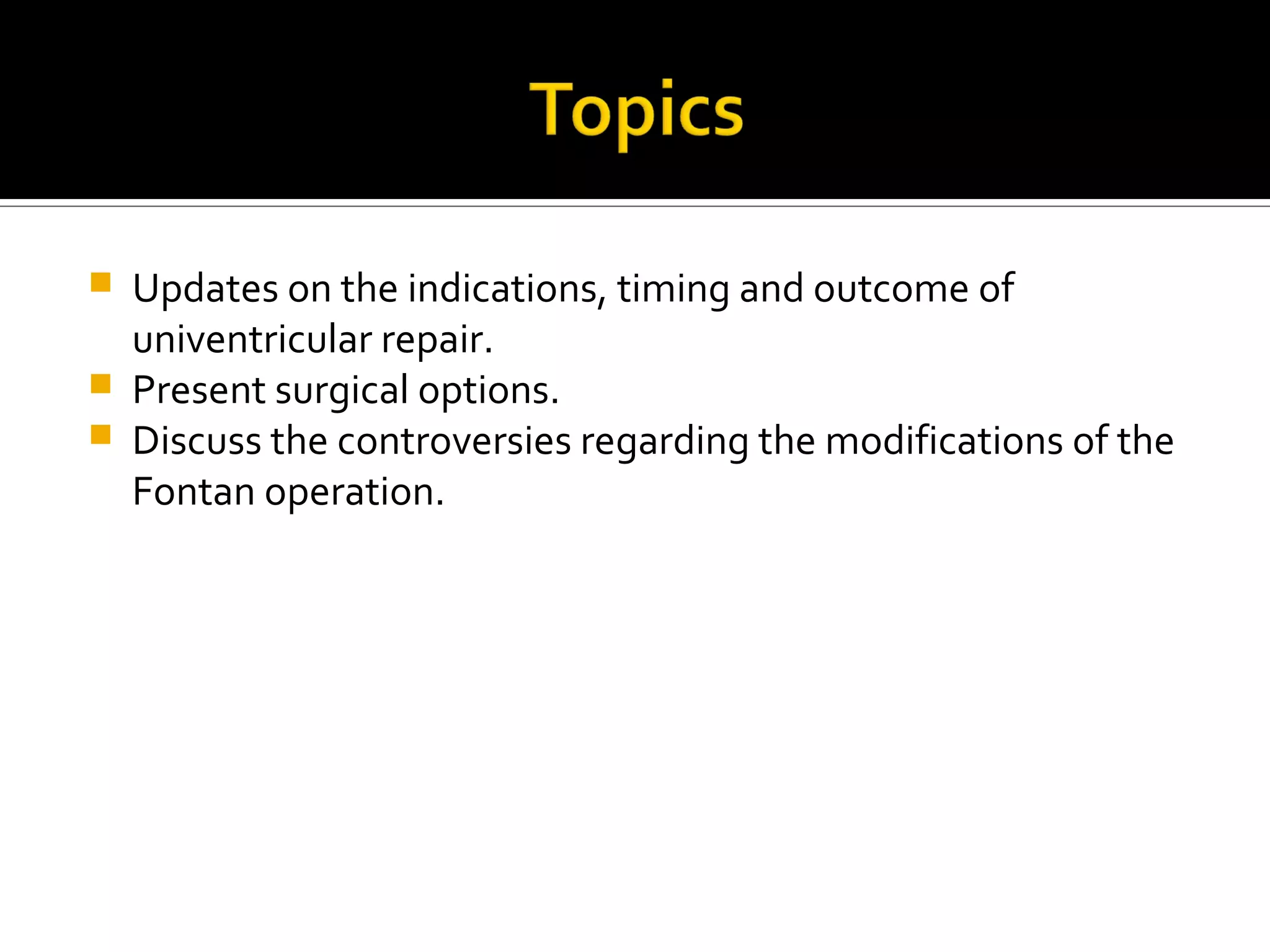 The univentricular repair indications, procedures, outcomes and ...