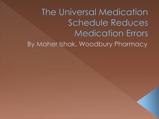 The Universal Medication Schedule Reduces Medication Errors | PPTX
