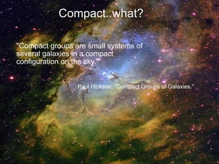 The Universe's Good Neighbors: Compact Groups | PPT