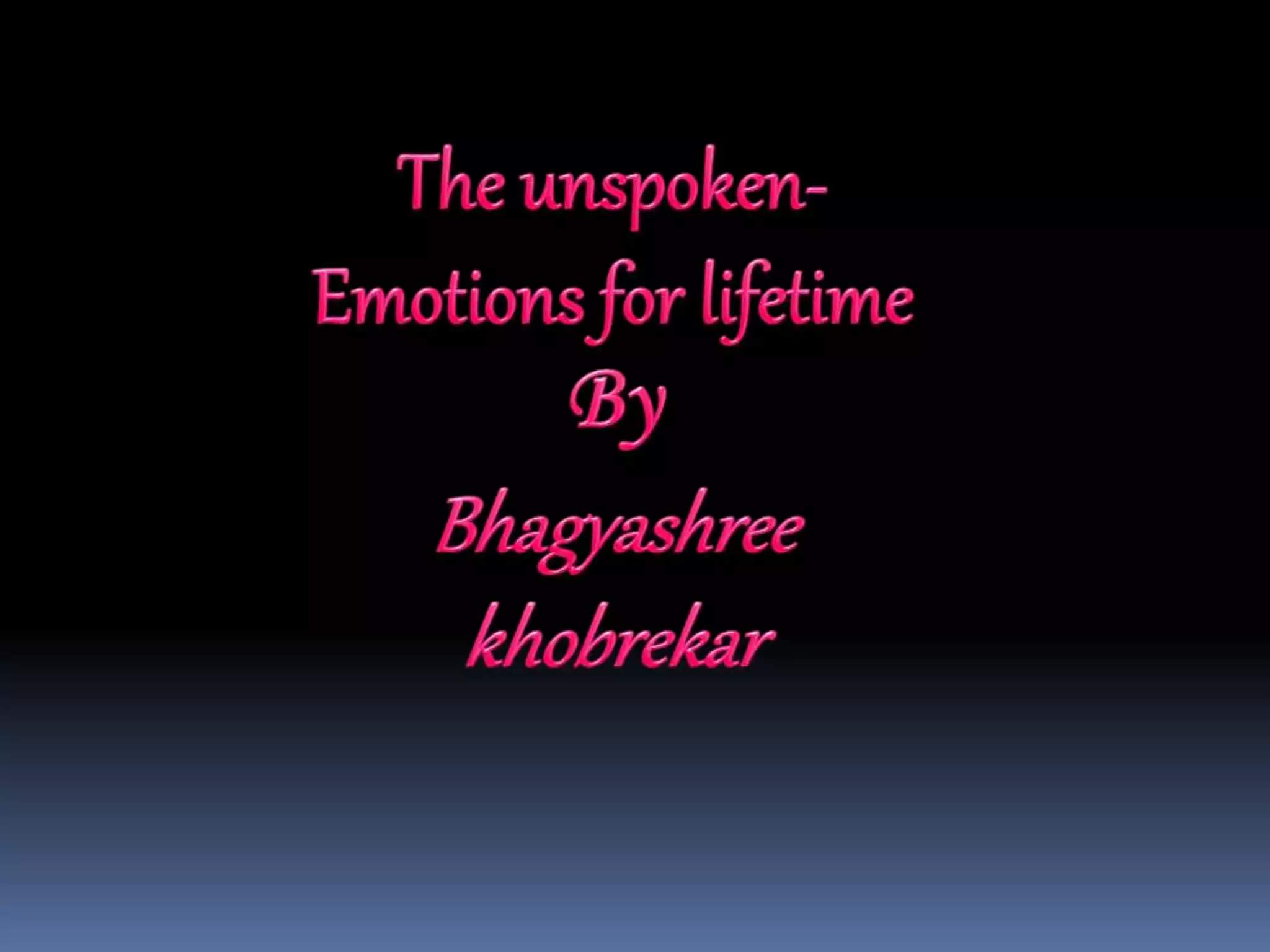 The unspoken emotions for lifetime | PPTX