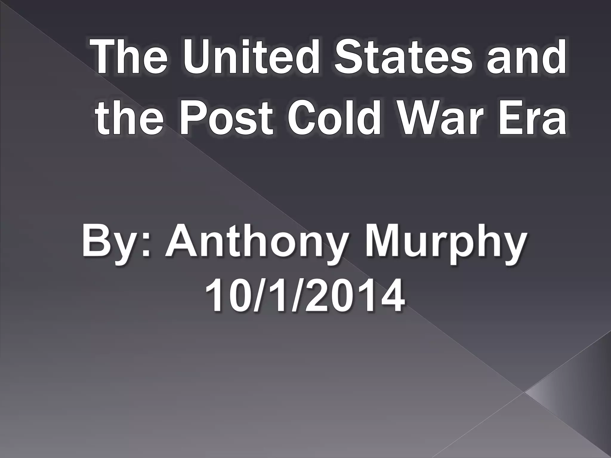 The us and the post cold war era pp | PPTX