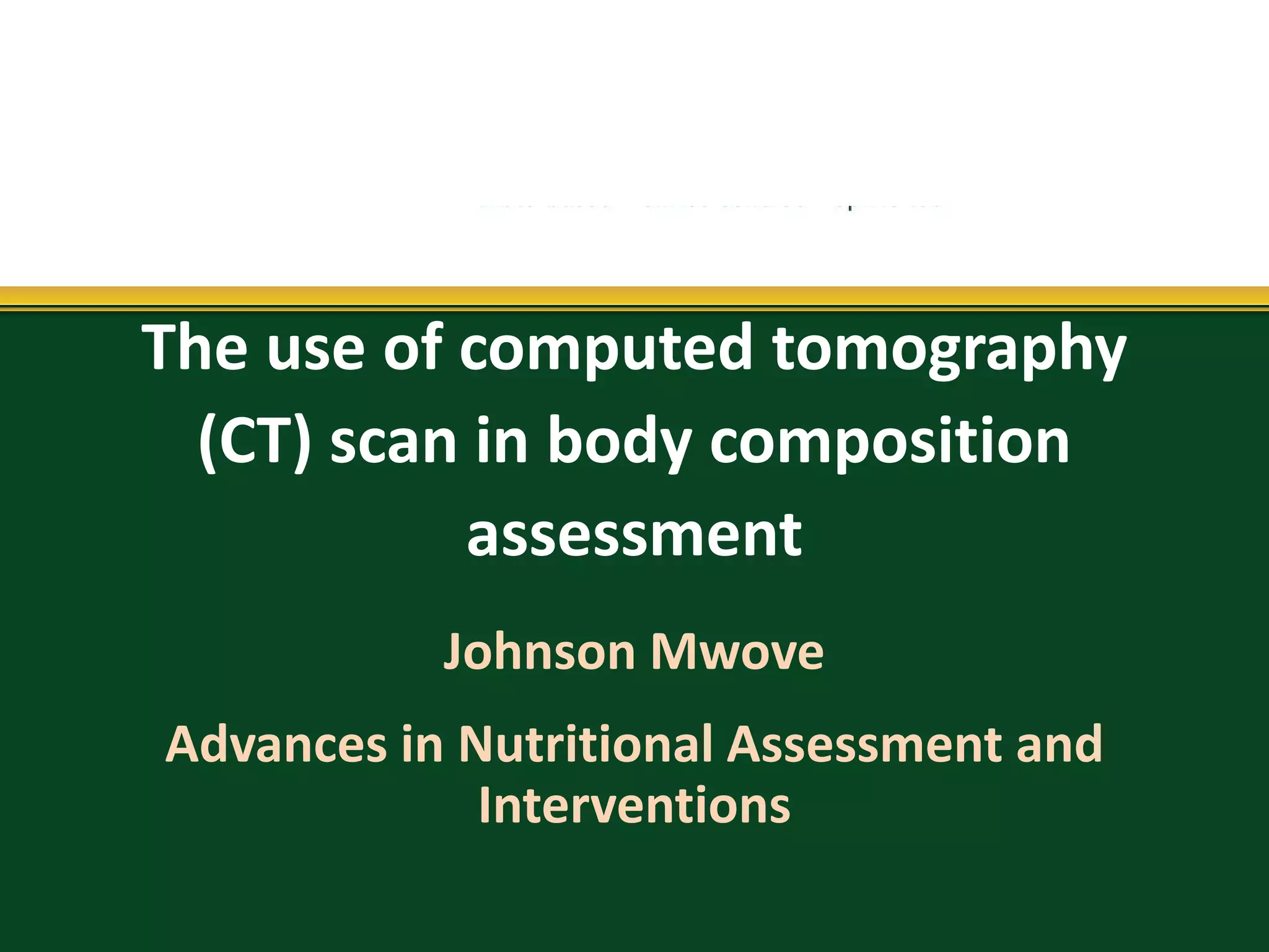 The use of computed tomography (CT) scan presentation | PPTX