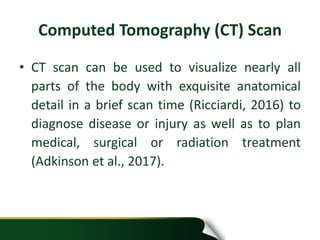 The use of computed tomography (CT) scan presentation | PPTX