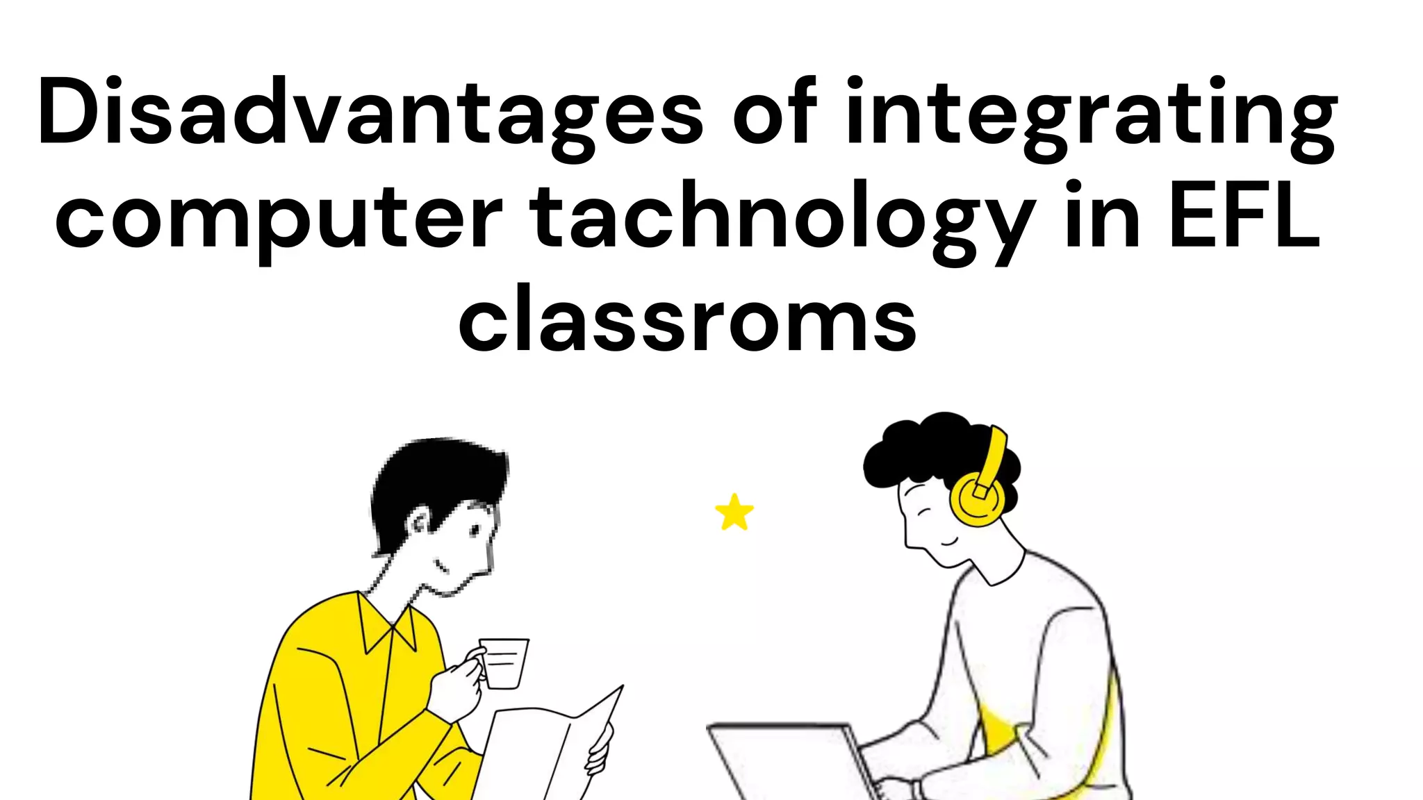 The use of computer technology in efl classroom pros and cons (1) (1) | PPT