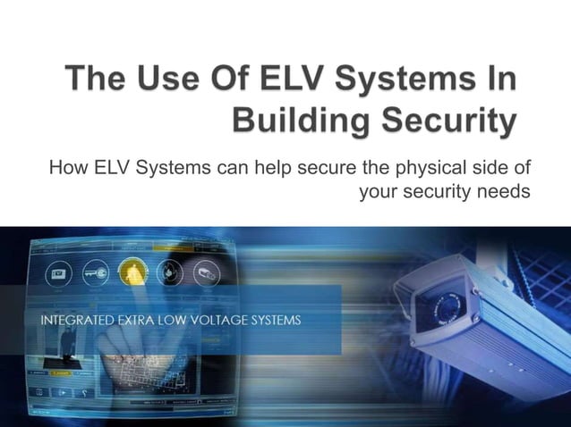 The Use Of ELV Systems In Building Security | PPTX | Technology & Computing