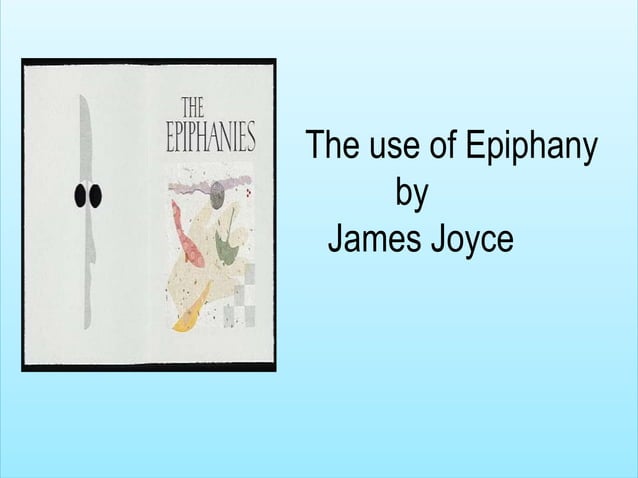 The use of epiphany by james joyce | PPTX | Poetry | Books and Literature