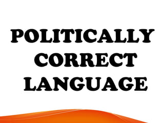 The use of politically correct language | PPT