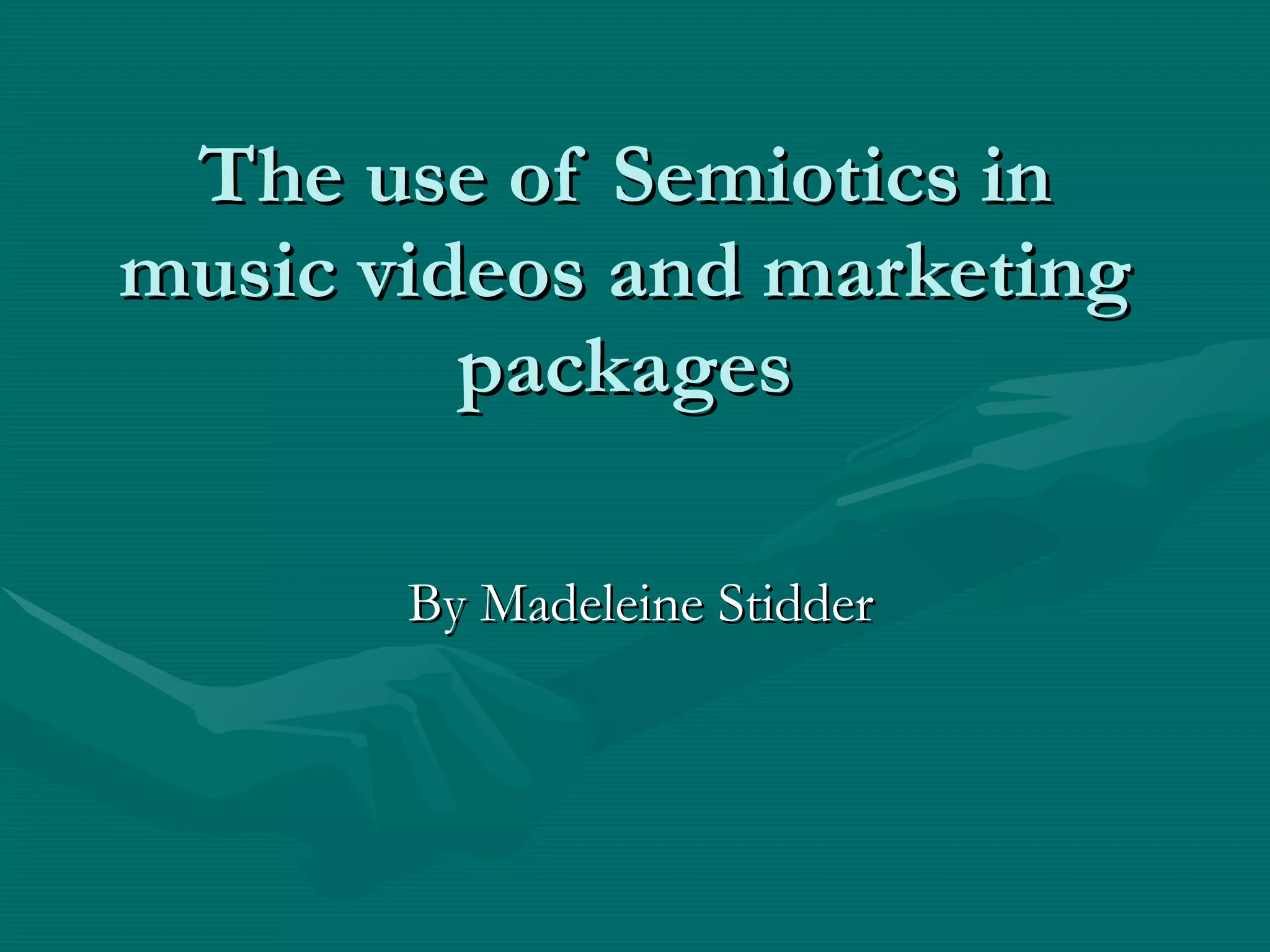 The use of semiotics in music videos and | PPT