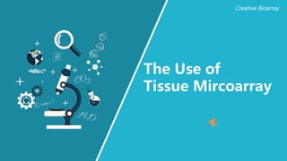The use of tissue array | PPTX