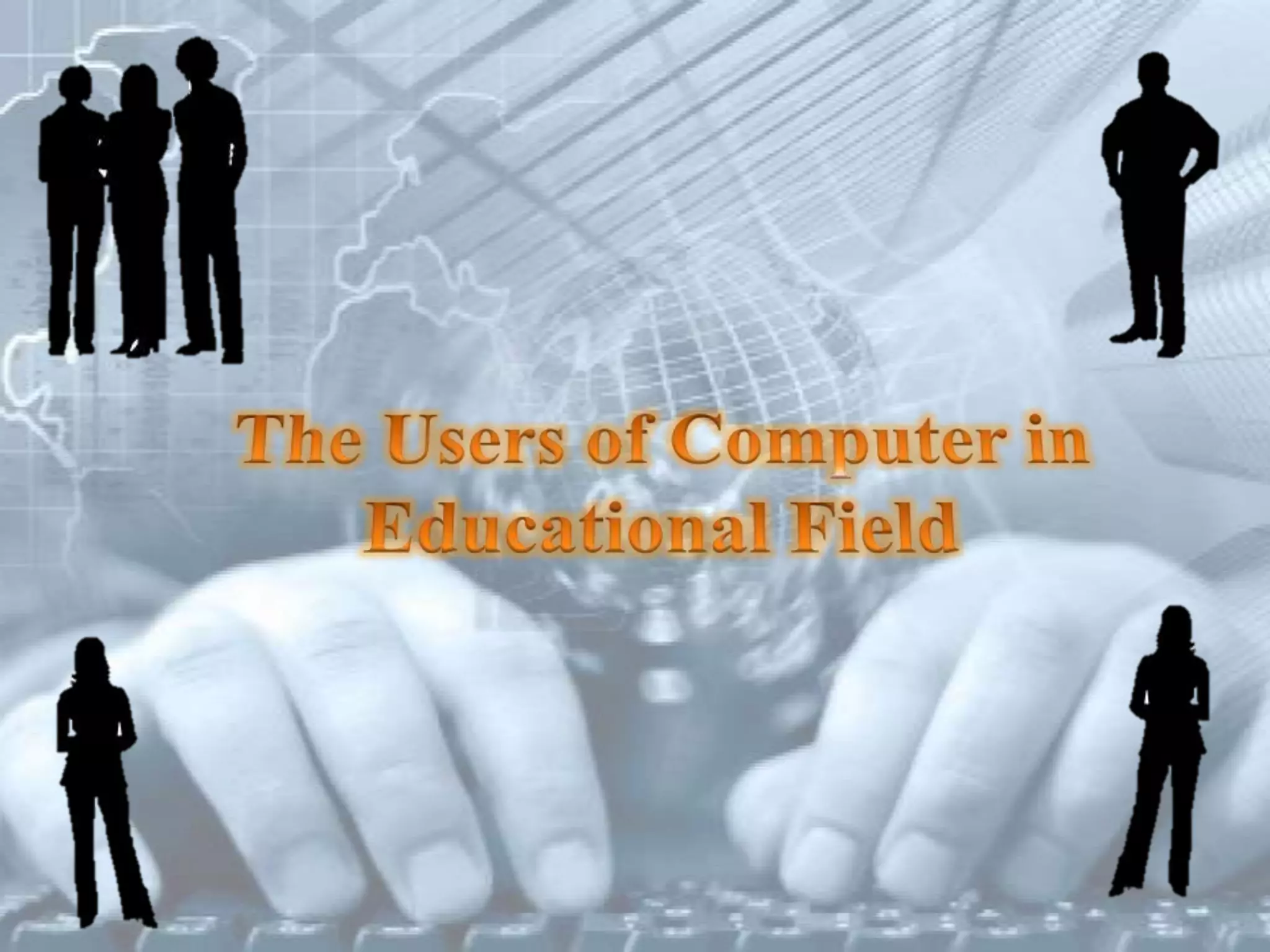The users of computer in educational field | PPTX
