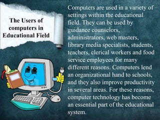 The users of computer in educational field | PPT