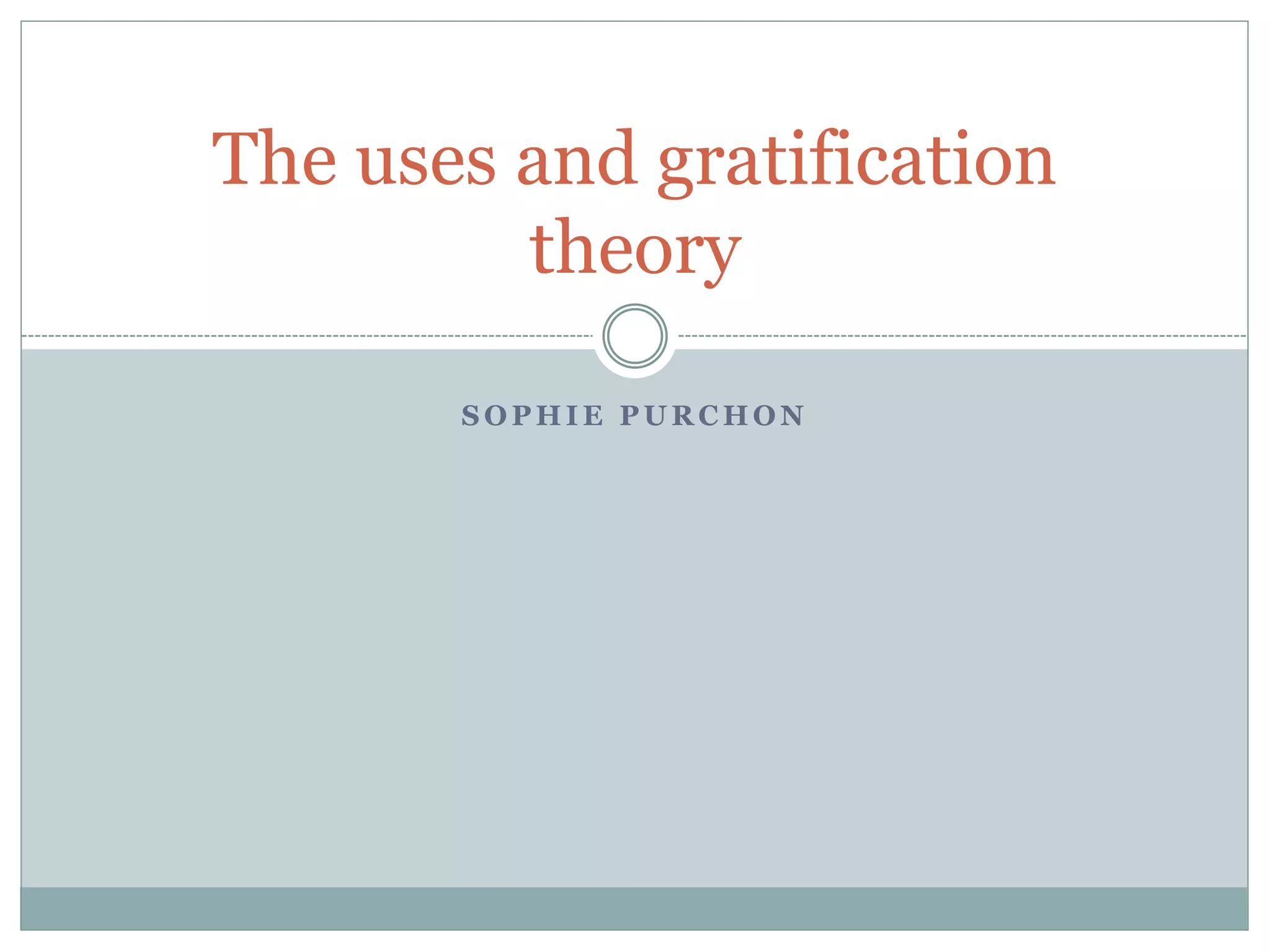 The uses and gratification theory | PPTX