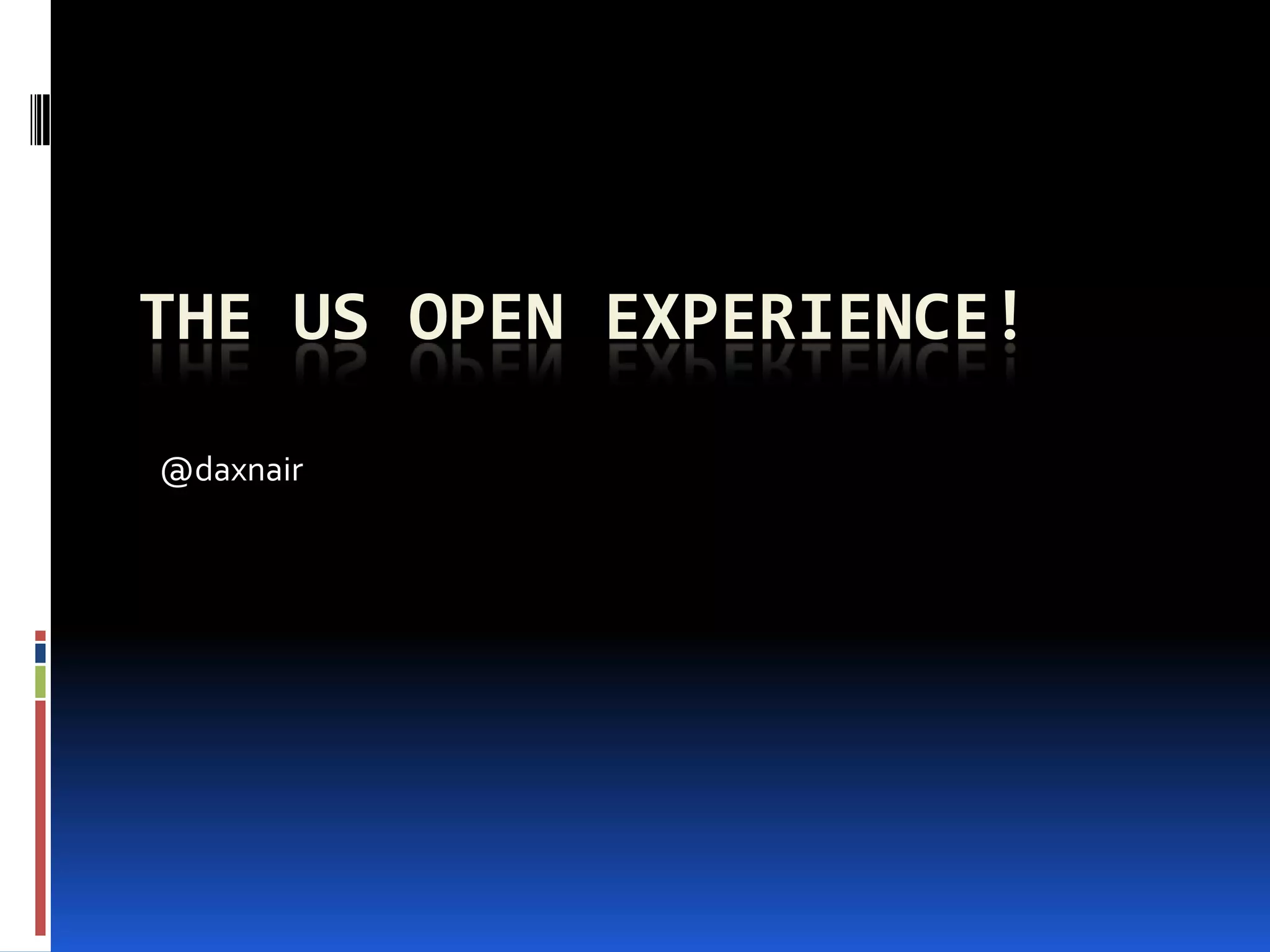 The us open experience! | PPTX