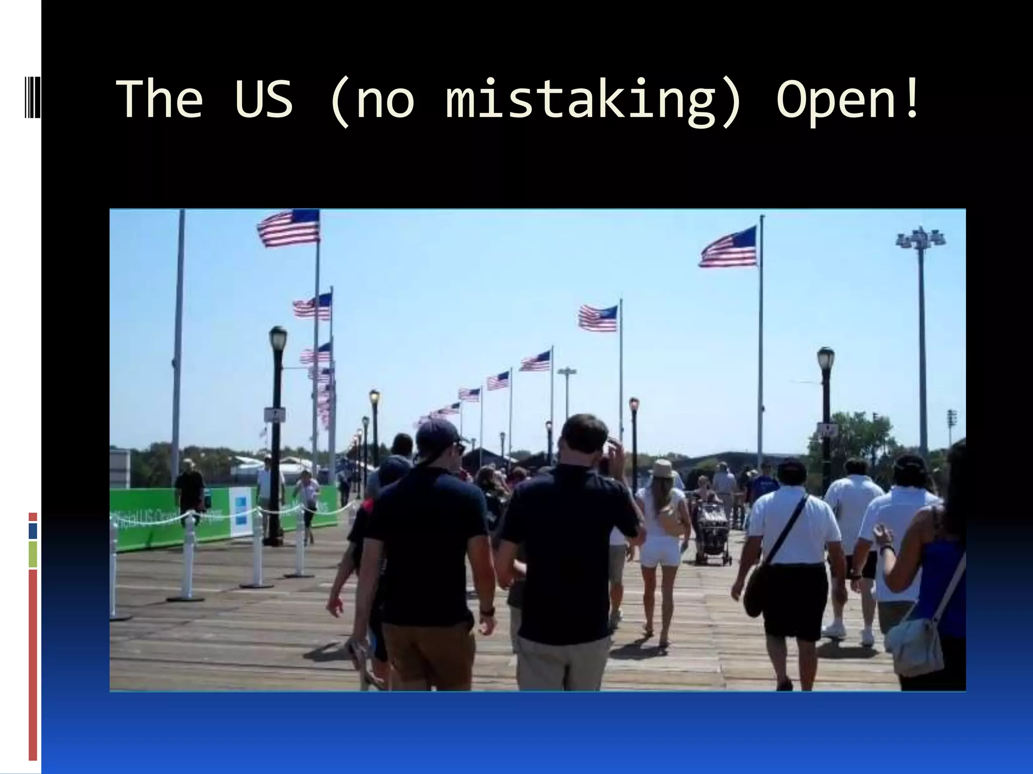 The us open experience! | PPTX