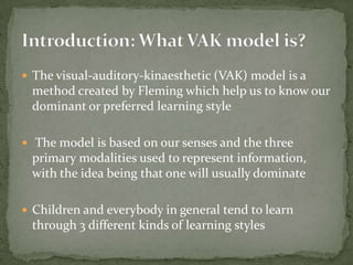 The VAK model. Learning Styles. | PPTX