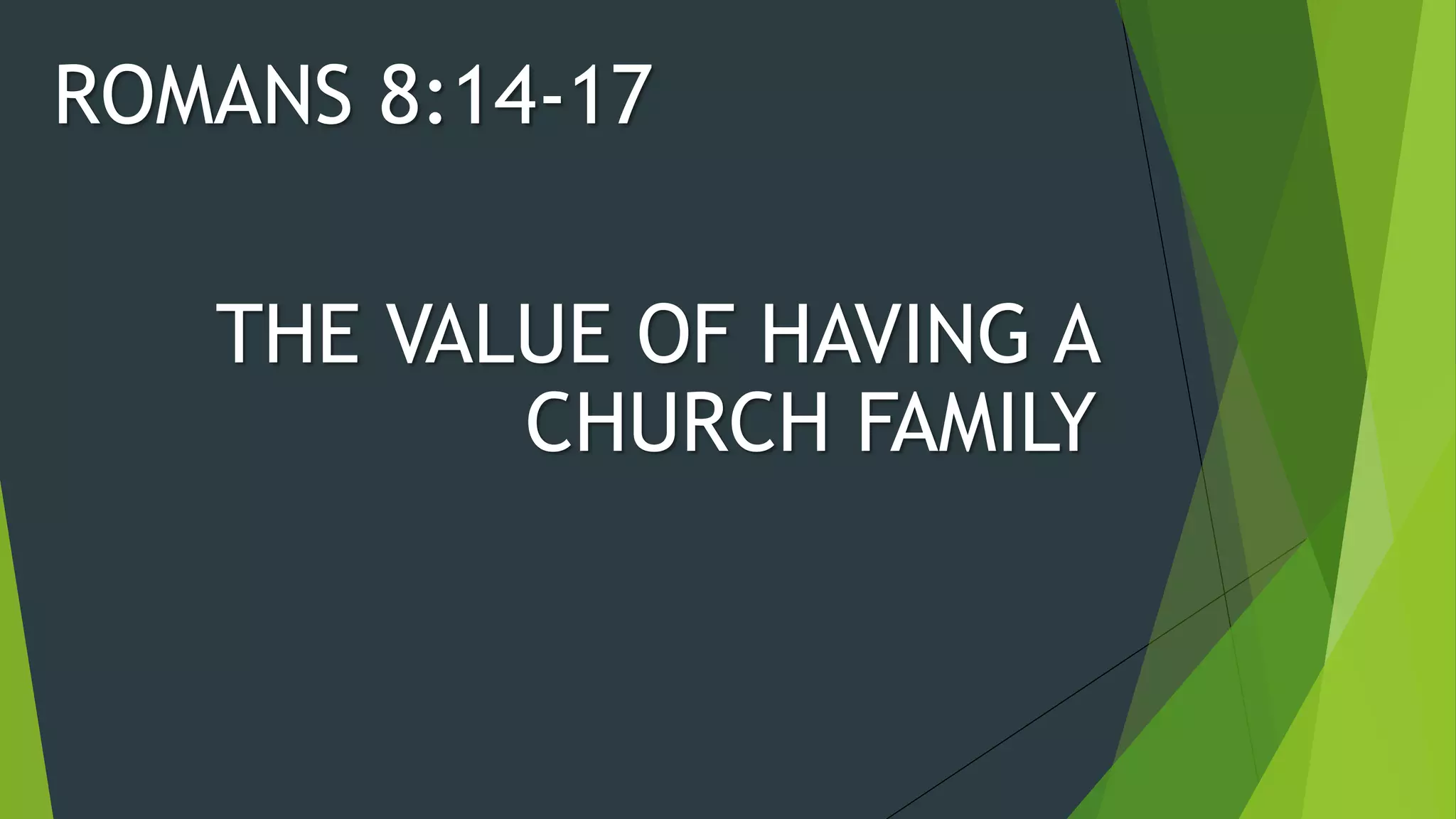 THE VALUE OF HAVING A CHURCH FAMILY.pptx