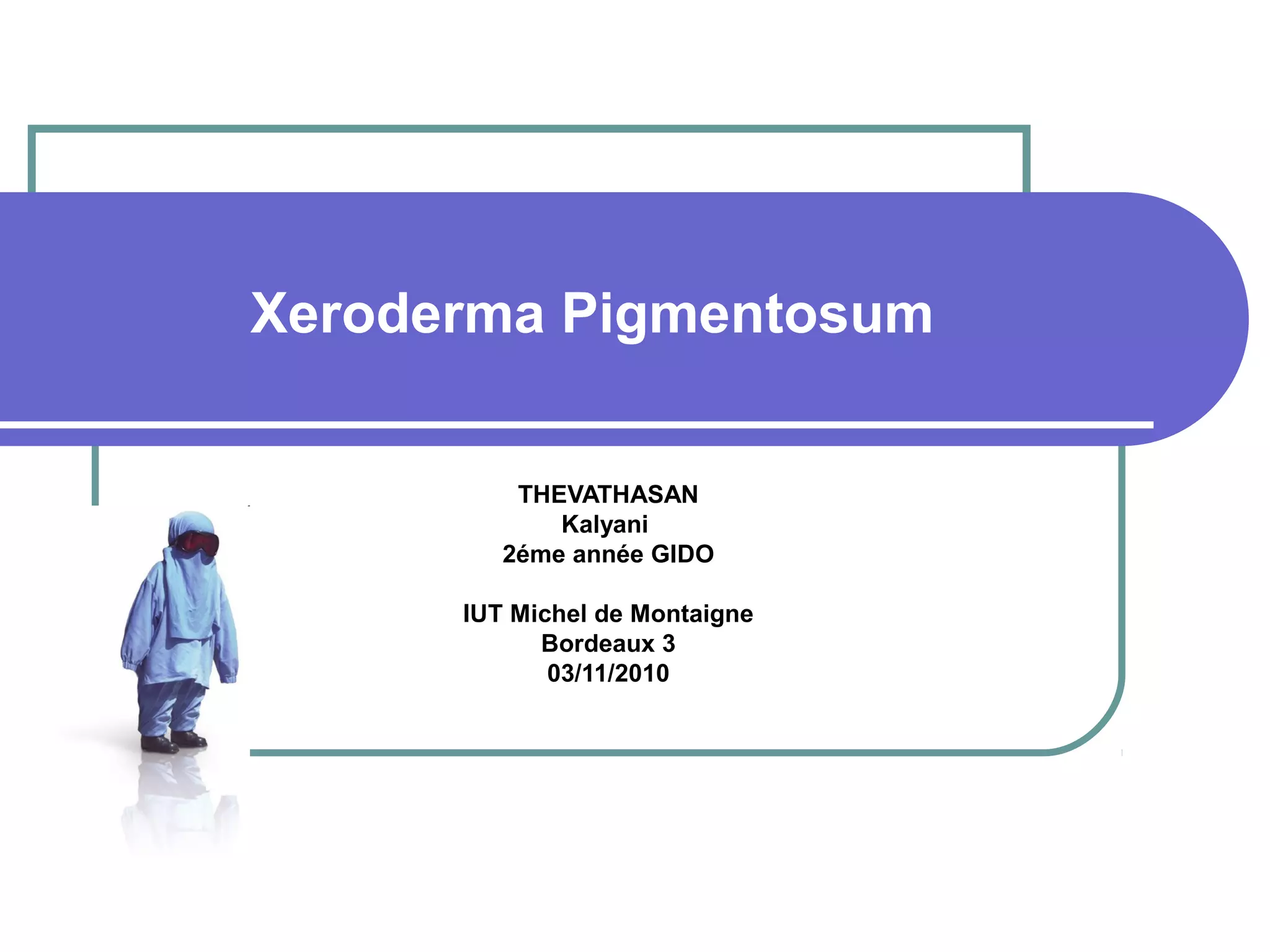 Gidowatch - Xeroderma Pigmentosum | PPT