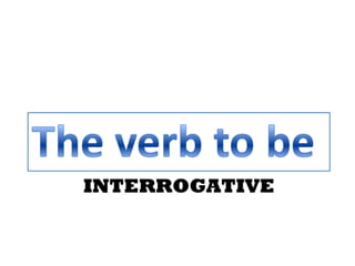 The verb to be interrogative | PPT