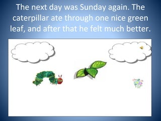 The very hungry caterpillar power point.pptx
