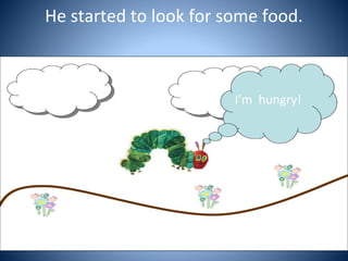 The very hungry caterpillar power point.pptx