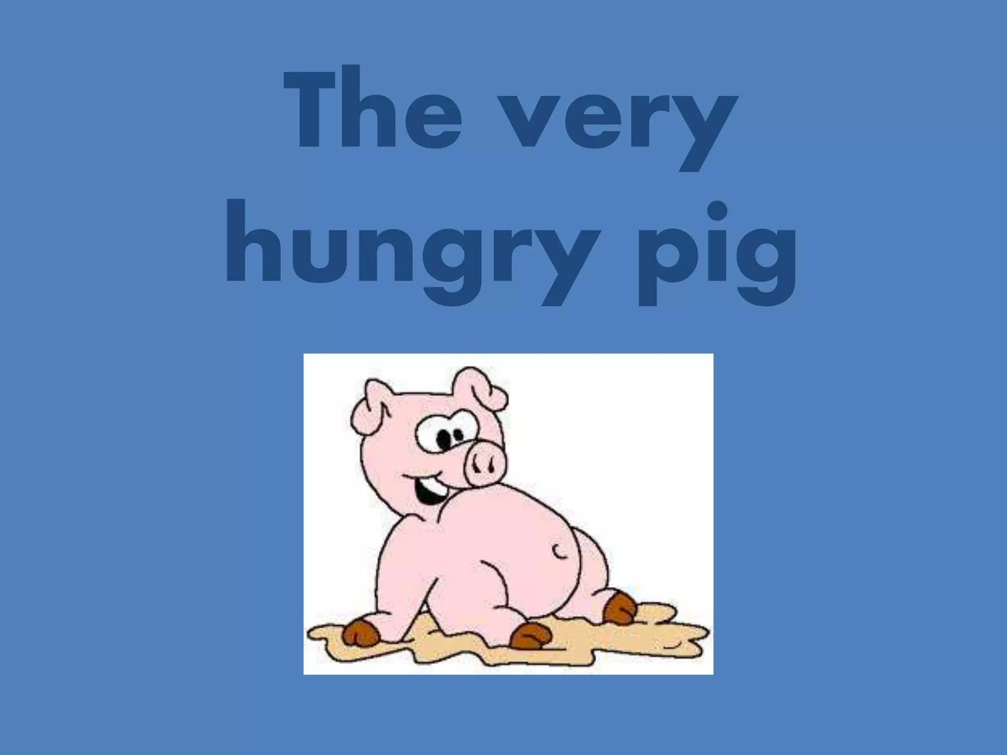 The very hungry pig | PPTX