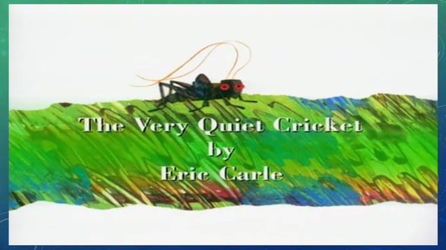 The very quiet cricket by Eric Carle | PDF