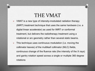 The vmat vs other recent radiotherapy techniques | PPTX