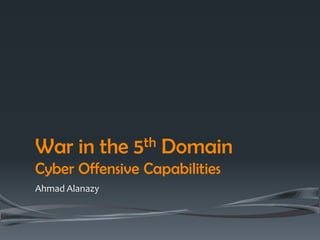 War in the 5th domain: Cyber Offensive Capability | PDF | Information ...