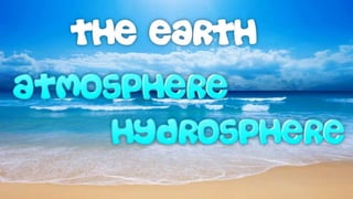 ATMOSPHERE AND HYDROSPHERE | PPTX