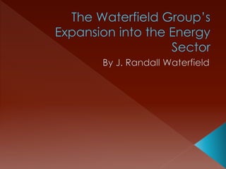 The Waterfield Group’s Expansion into the Energy Sector | PPTX