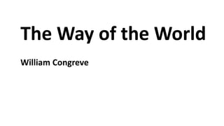 The way of the world summary | PPTX