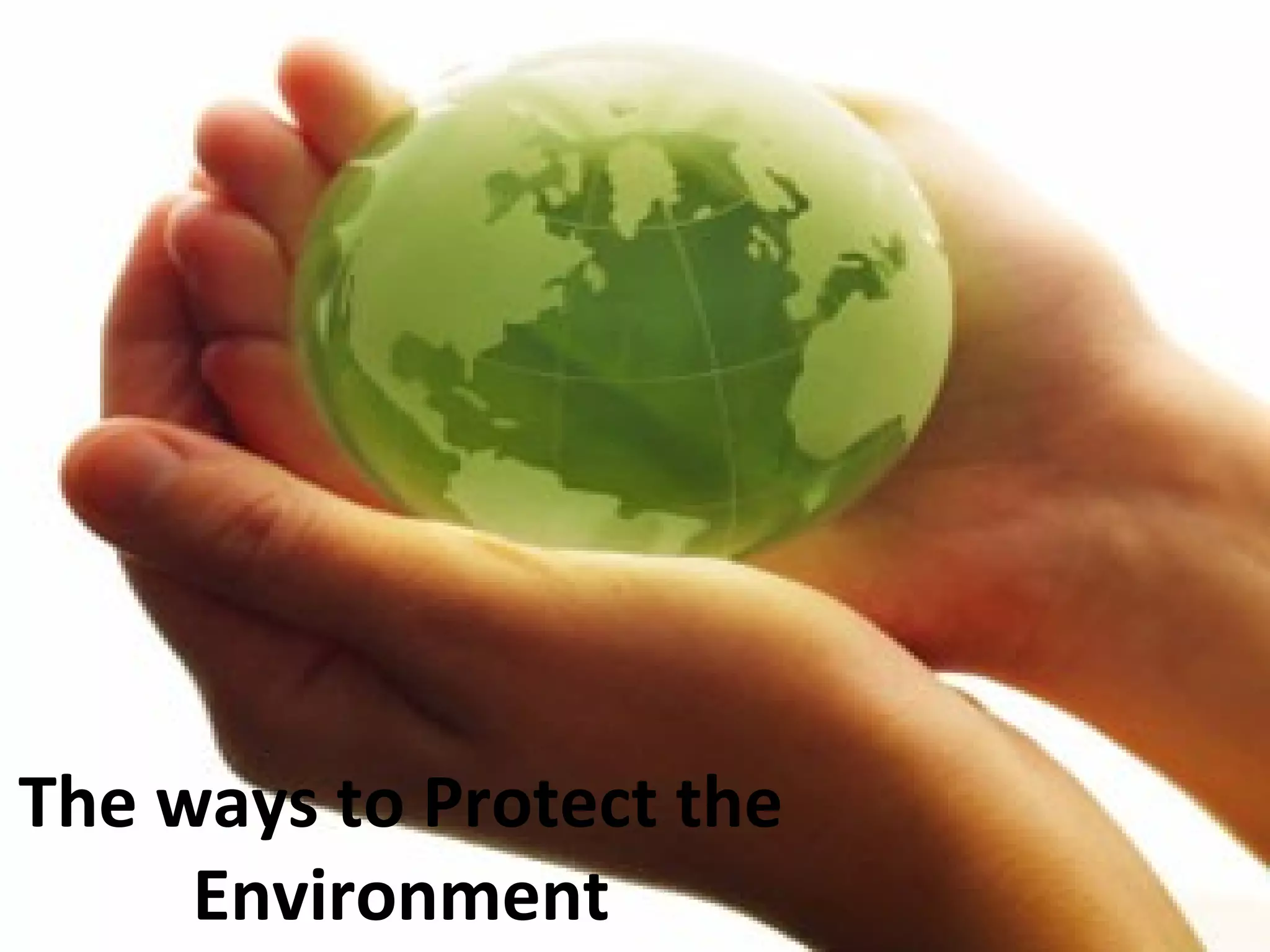 The ways to protect environment | PPT