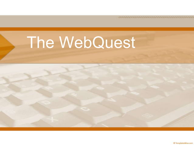 The WebQuest | PPT
