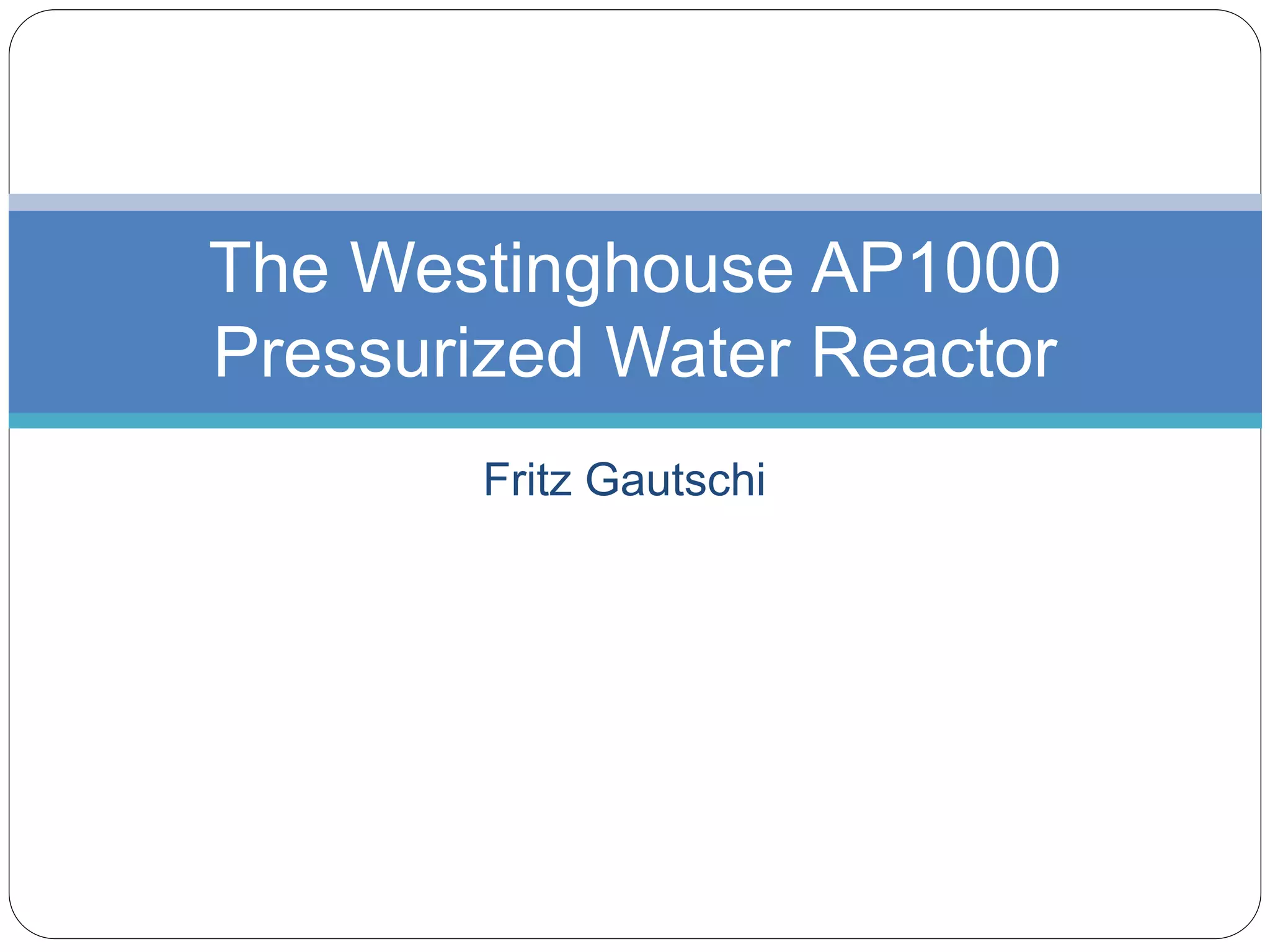 The Westinghouse AP1000 Pressurized Water Reactor | PPTX