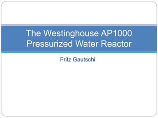 The Westinghouse AP1000 Pressurized Water Reactor | PPTX