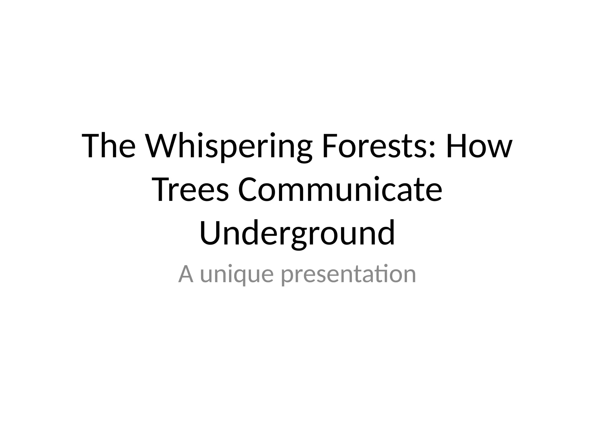 The_Whispering_Forests_How_Trees_Communicate_Underground.pptx