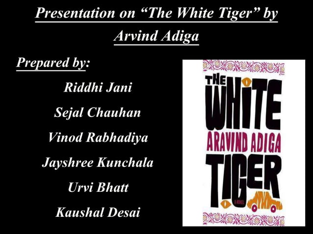 Presentation on the novel "The White Tiger" by Arvind Adiga | PPTX | Asia Travel | Travel Locations